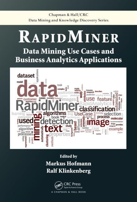 Chapman And Hallcrc Data Mining And Knowledge Discovery Rapidminer Data Mining Use Cases And