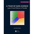Chapman & Hall/CRC Data Science A Tour of Data Science: Learn R and Python in Parallel ...