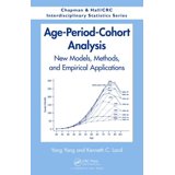Chapman & Hall/CRC Interdisciplinary Statistics: Age-Period-Cohort Analysis: New Models, Methods ...