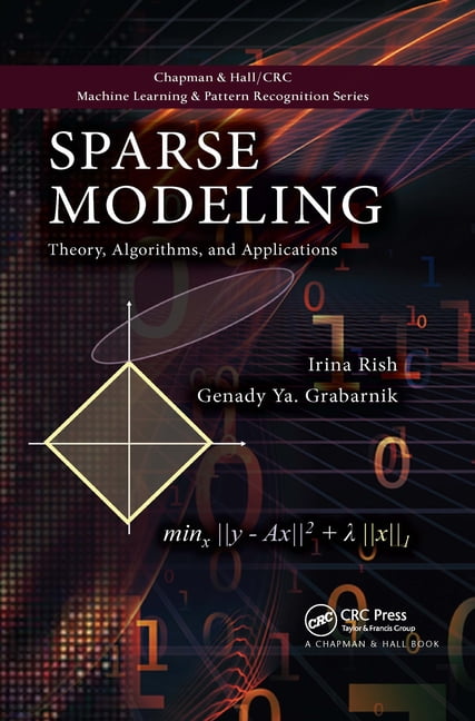 Chapman And Hallcrc Machine Learning And Pa Sparse Modeling Theory Algorithms And Applications
