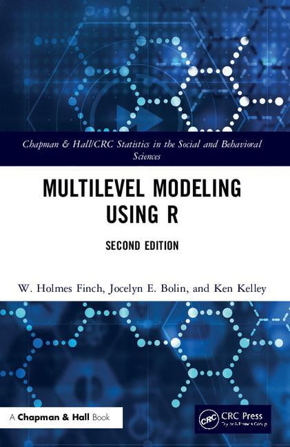 Chapman & Hall/CRC Statistics in the Social and Behavioral S: Multilevel Modeling Using R ...