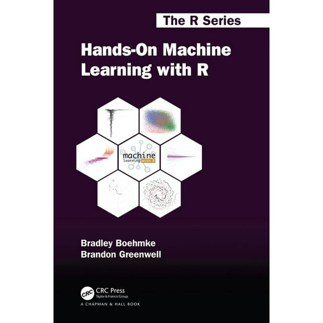 Chapman & Hall/CRC the R Hands-On Machine Learning with R, (Hardcover ...