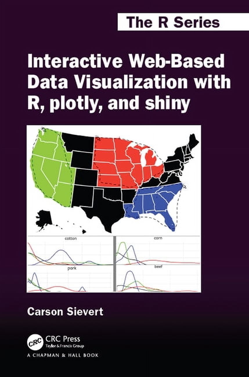 Chapman & Hall/CRC the R Interactive Web-Based Data Visualization with R, plotly, and shiny ...