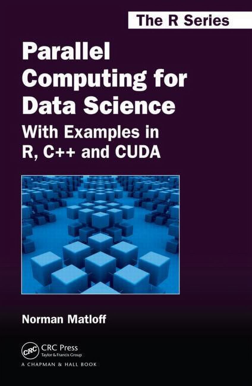 Chapman And Hallcrc The R Parallel Computing For Data Science With Examples In R C And Cuda