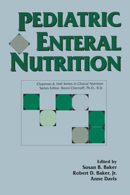 Chapman & Hall Series in Clinical Nutrit Pediatric Enteral Nutrition ...