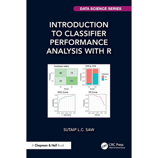 Chapman & Hall/CRC Data Science Introduction to Classifier Performance ...