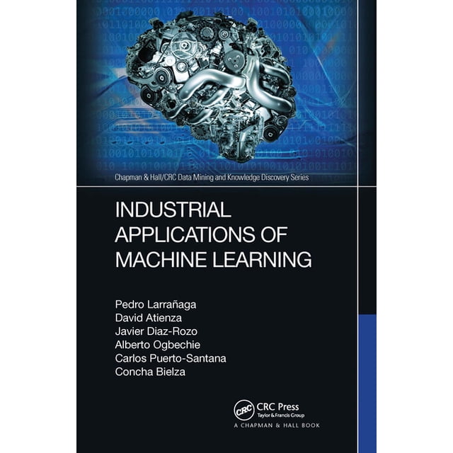 Chapman & Hall/CRC Data Mining and K Industrial Applications of Machine ...