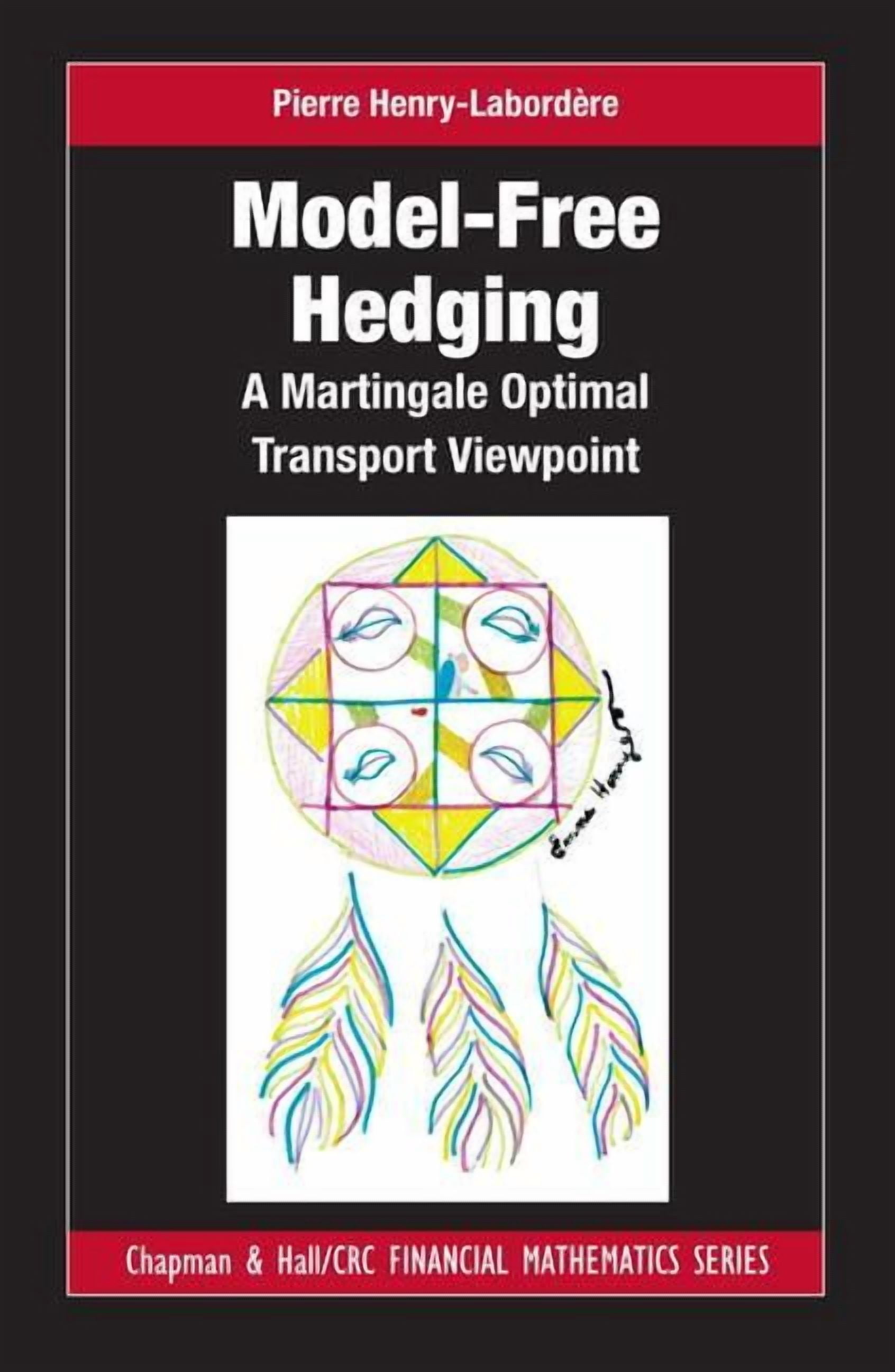 Chapman and Hall/CRC Financial Mathematics: Model-Free Hedging: A ...