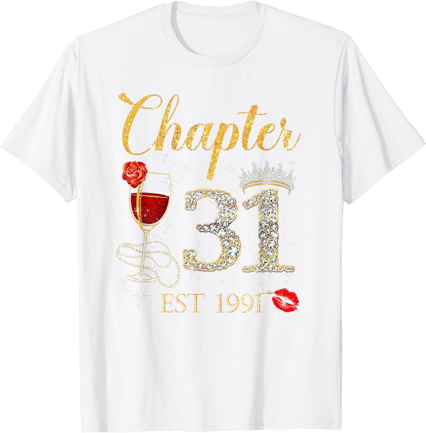 Chapter 31 Years EST 1991 31st Birthday Red Rose Wine Crown T-Shirt ...