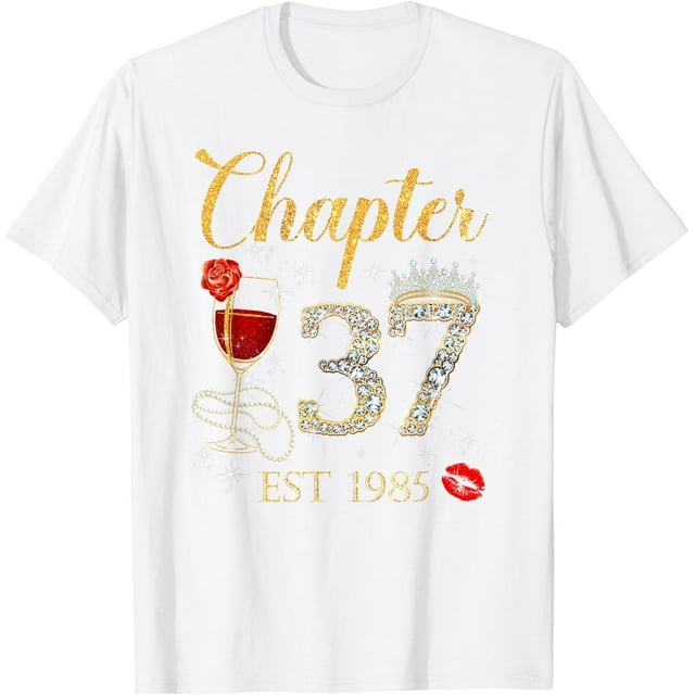 Chapter 37 Years EST 1985 37th Birthday Red Rose Wine Crown T-Shirt - Walmart.com