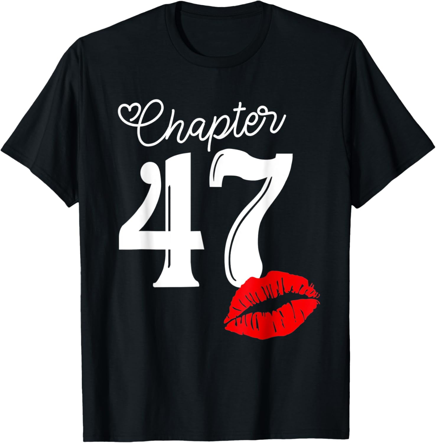 Chapter 47 Years 1973 47th Happy Birthday Lips T-Shirt100% cotton ...