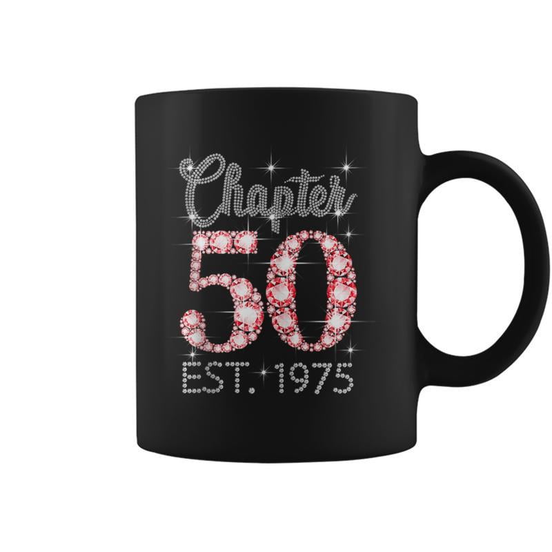 Chapter 50 Est 1975 Happy 50Th Birthday Girl Women Coffee Mug - Walmart.com