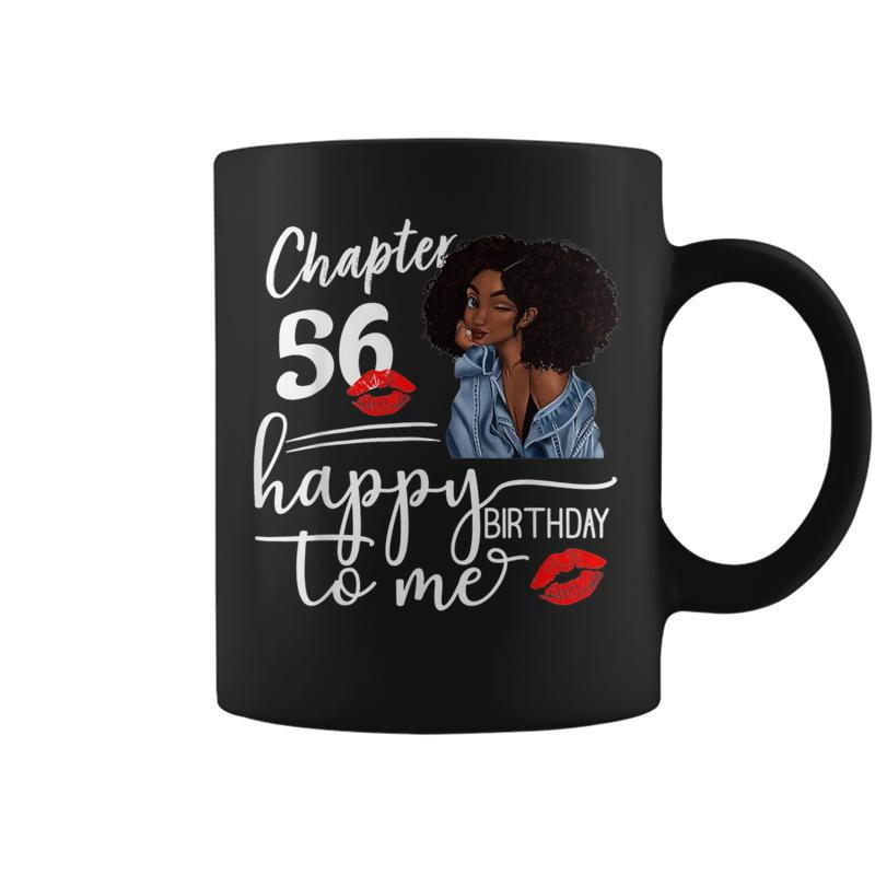 Chapter 56 Years Old 56Th Happy Birthday To Me For 56 Coffee Mugs ...