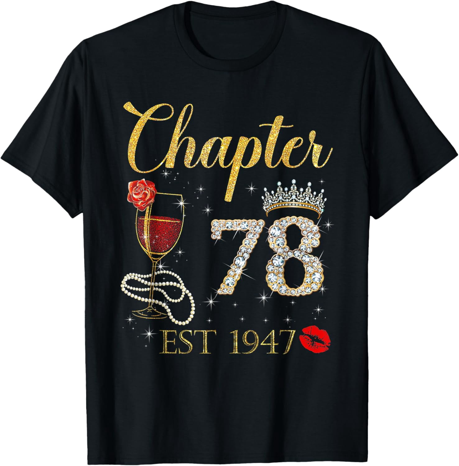 Chapter 78 Est 1947 Happy Birthday 78th Rose Red Wine T-Shirt - Walmart.com