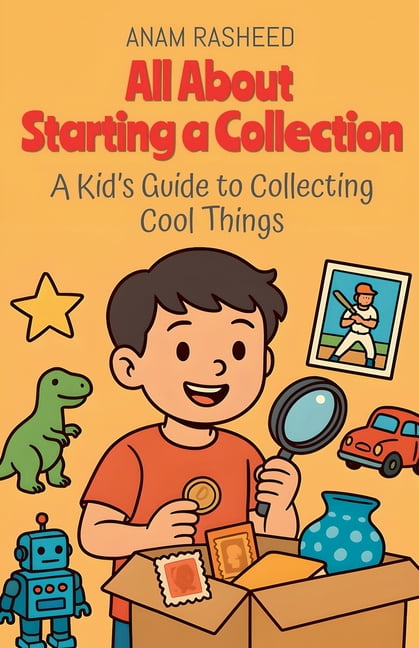 Chapter Books for Kids All About Starting a Collection: A Kid's Guide ...