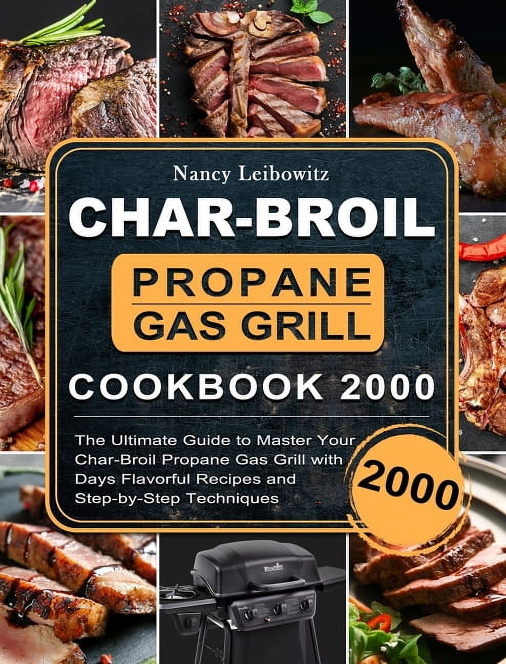Char-Broil Propane Gas Grill Cookbook 2000: The Ultimate Guide to ...