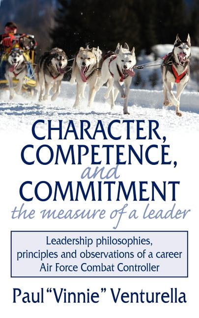 Character, Competence, and Commitment : The Measure of a Leader ...
