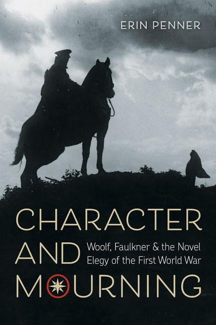Character and Mourning : Woolf, Faulkner, and the Novel Elegy of the ...