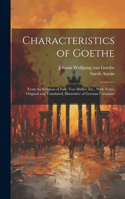 Characteristics of Goethe : From the German of Falk, Von Müller, Etc ...