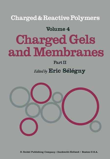 Charged and Reactive Polymers Charged Gels and Membranes: Part II, Book ...