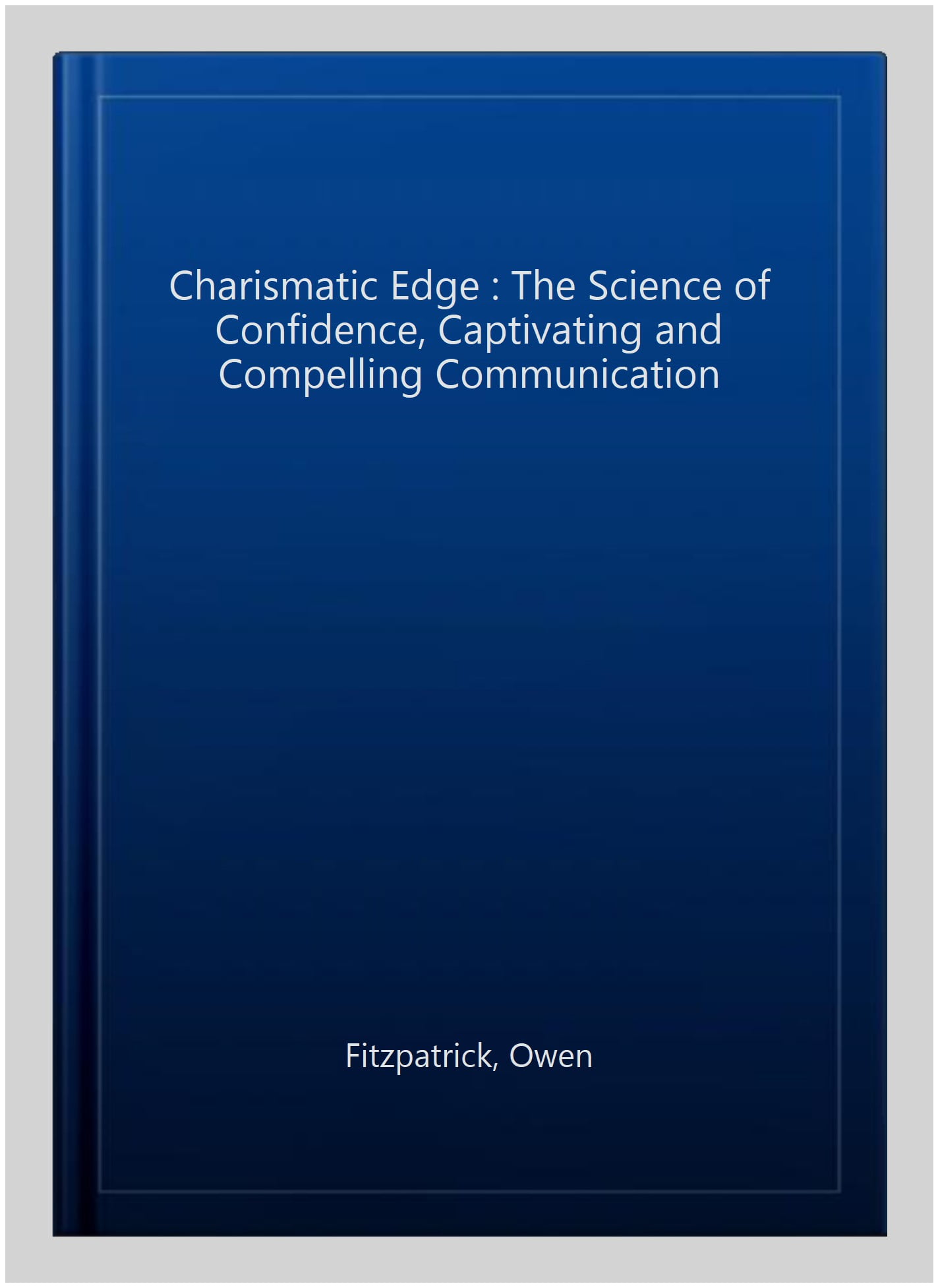Charismatic Edge : The Science of Confidence, Captivating and ...