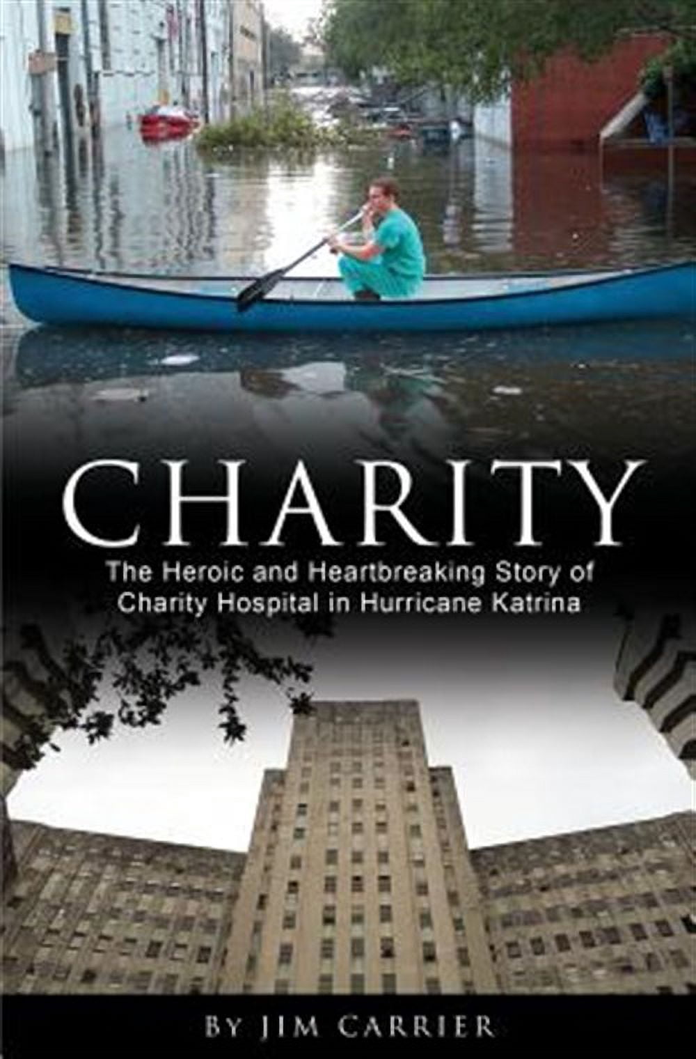 Charity: The Heroic and Heartbreaking Story of Charity Hospital in ...