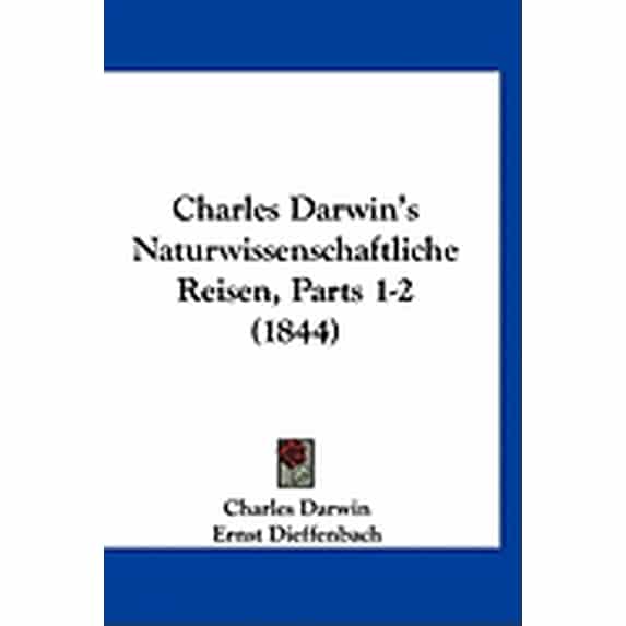 Charles Darwin's Naturwissenschaftliche Reisen, Parts 1-2 (1844 ...