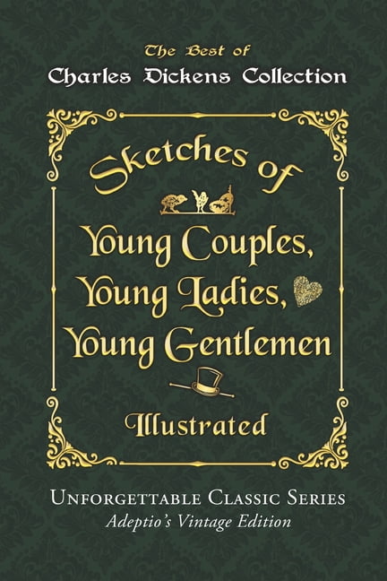 Charles Dickens Collection - Sketches of Young Couples, Young Ladies ...