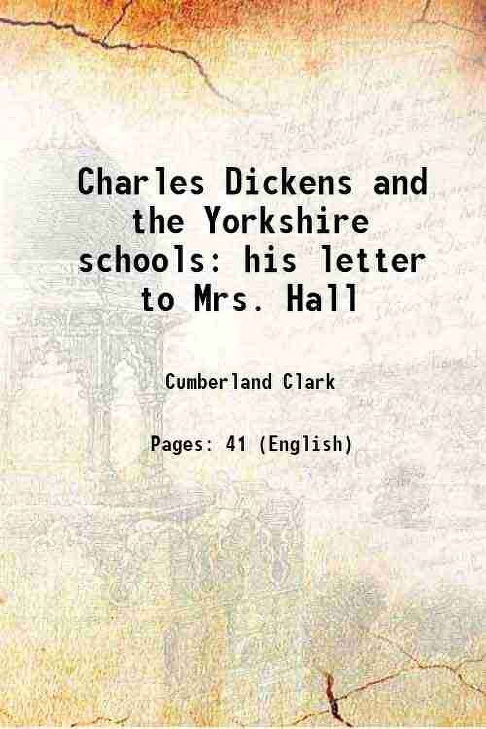 Charles Dickens and the Yorkshire schools his letter to Mrs. Hall 1918 ...
