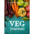 Charles Dowding's Veg Journal: Expert No-Dig Advice, Month by Month ...