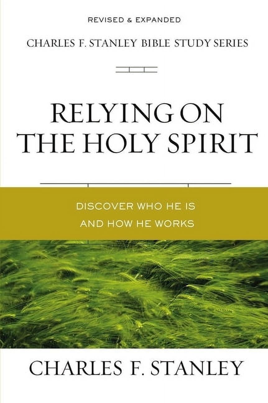 Charles F. Stanley Bible Study, Relying on the Holy Spirit, Paperback ...