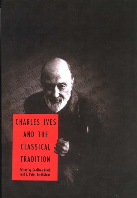 Charles Ives and the Classical Tradition (Paperback) - Walmart Business ...