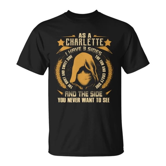 Charlette I Have 3 Sides You Never Want To See TShirt - Walmart.com