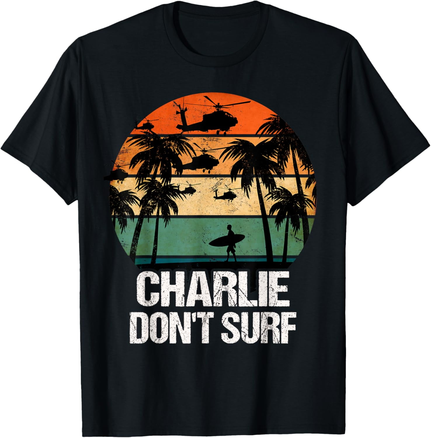 Charlie Dont Surf TShirt Helicopter Beach Vietnam Surfer T-ShirtMen's and women's gift, black ...