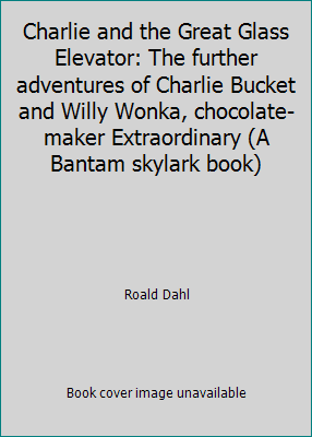 Pre-Owned Charlie and the Great Glass Elevator: The further adventures of Charlie Bucket and ...