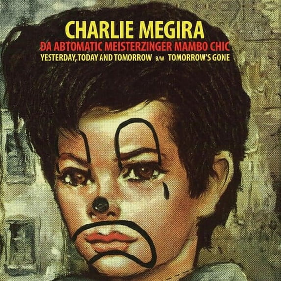 Charlie Megira - Yesterday, Today, & Tomorrow B/w Tomorrow's Gone ...