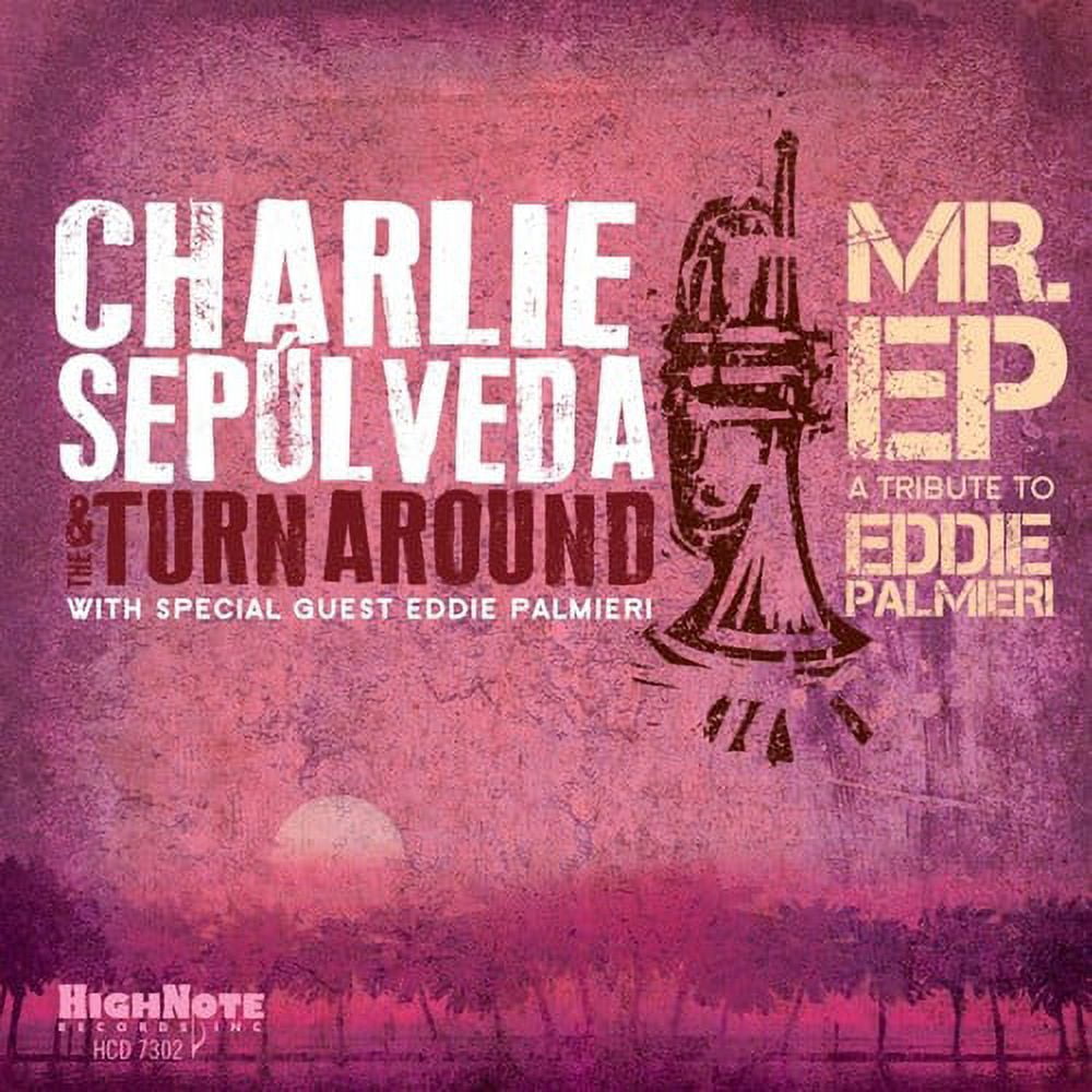 Charlie Sepulveda - Mr. Ep - Tribute To Eddie Palmieri - Music ...