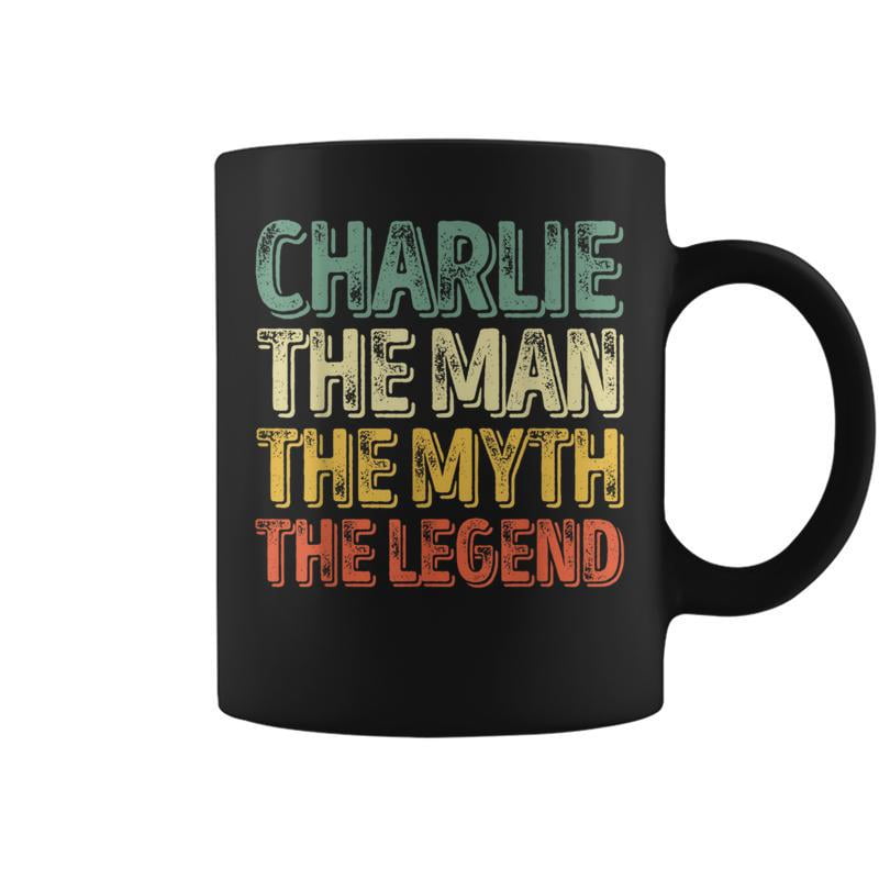 Charlie The Man The Myth The Legend First Name Charlie Coffee Mugs ...