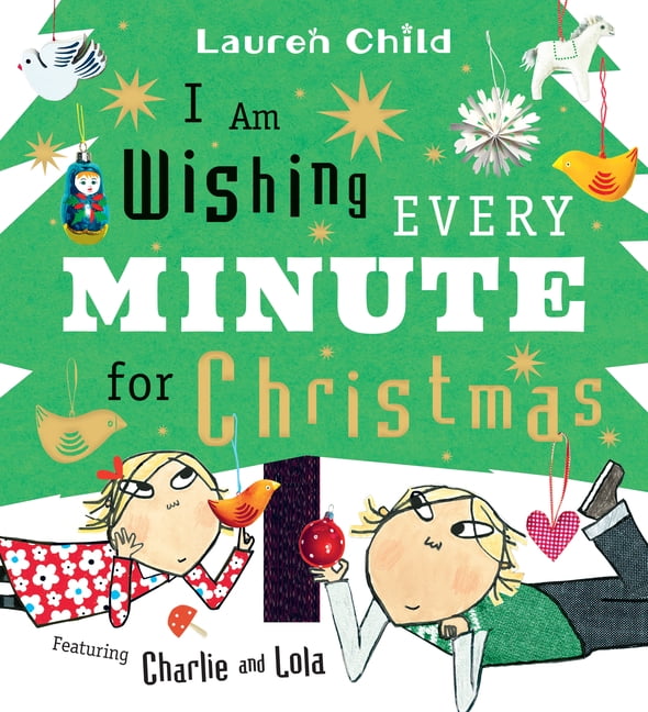 Charlie and Lola I Am Wishing Every Minute for Christmas, (Hardcover ...