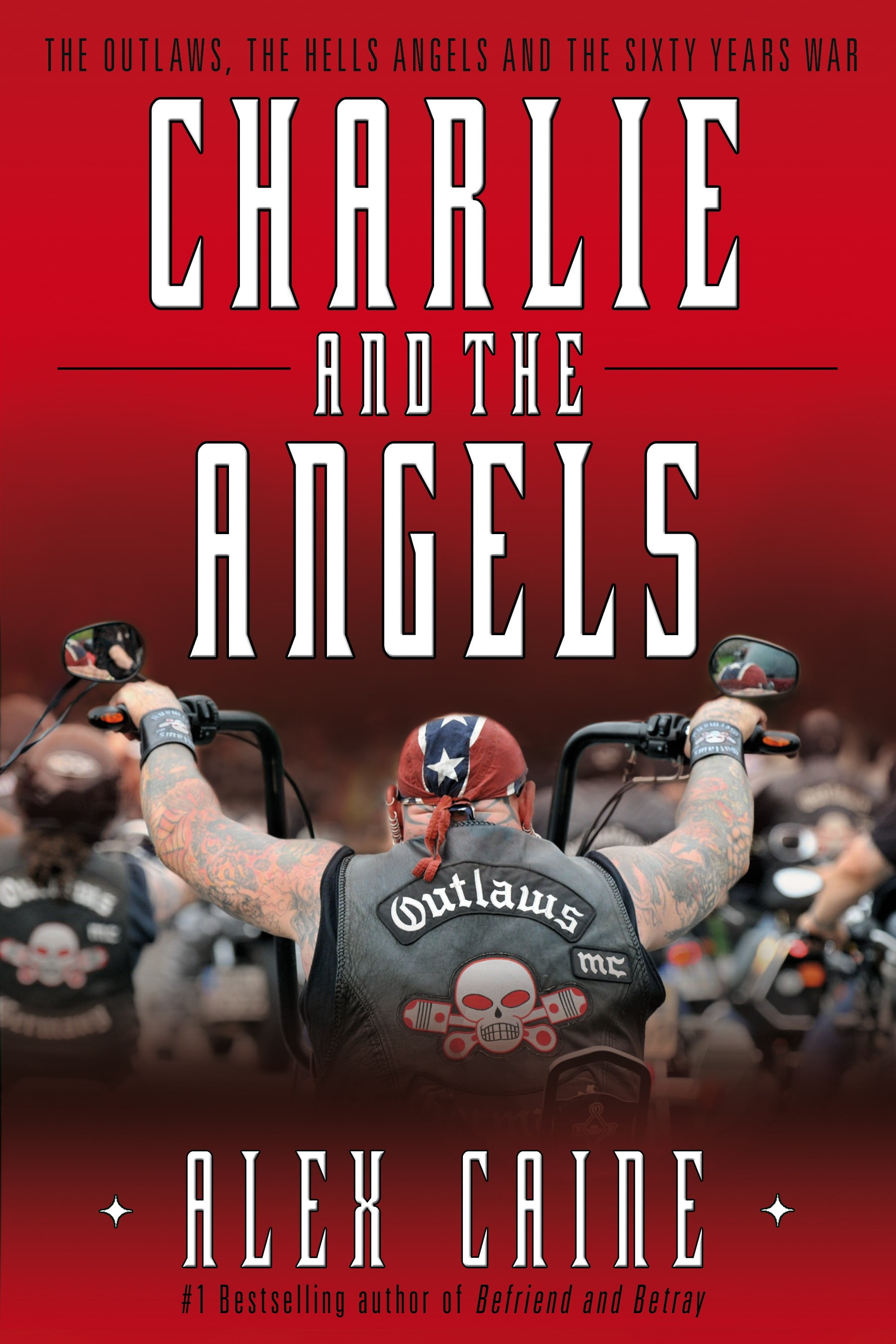 Charlie and the Angels : The Outlaws, the Hells Angels and the Sixty ...