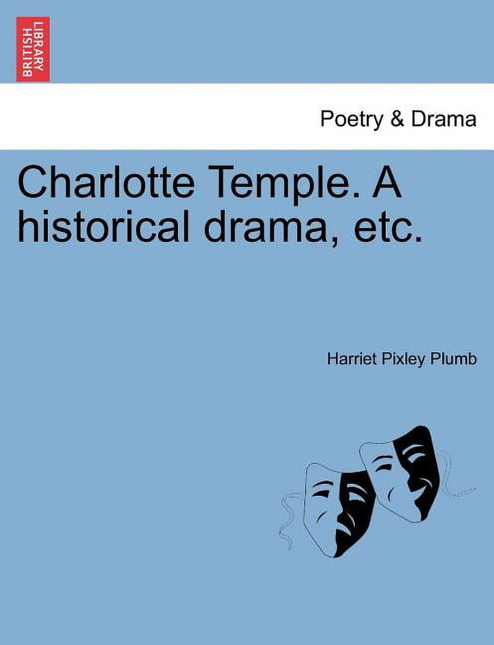 Charlotte Temple. a Historical Drama, Etc. Paperback - Walmart.com