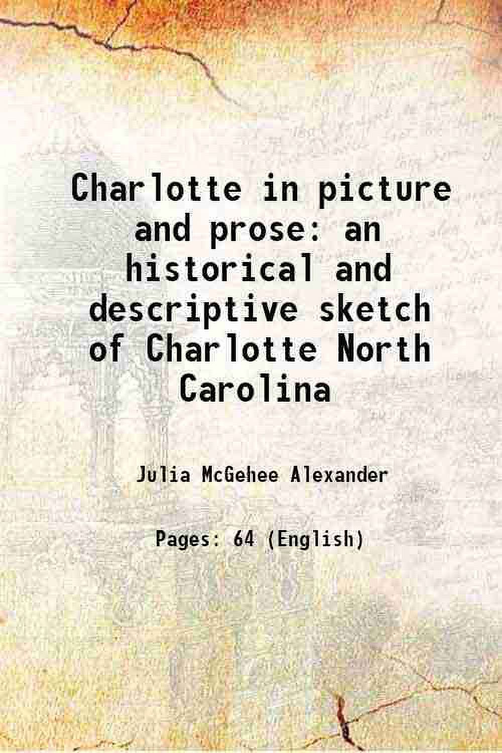 Charlotte in picture and prose an historical and descriptive sketch of ...