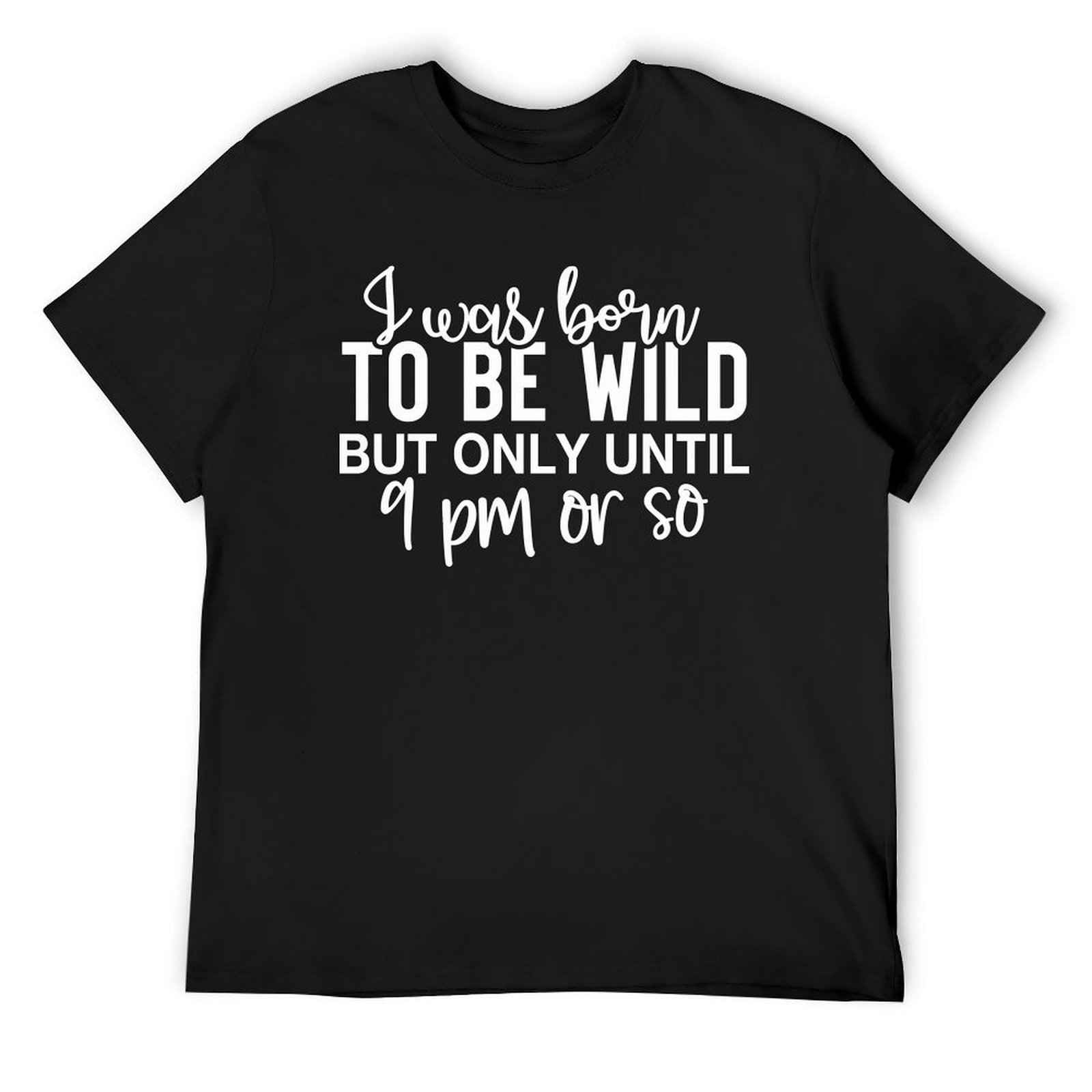Charlylifestyle I Was Born To Be Wild But Only Until 9 Pm Or So Short ...
