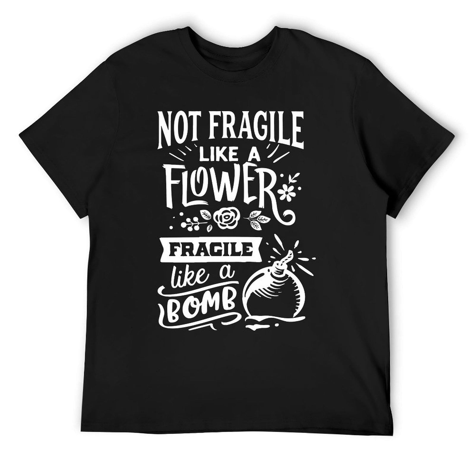 Charlylifestyle Not Fragile Like A Flower Fragile Like A Bomb White Short Sleeve T-shirt for Men ...