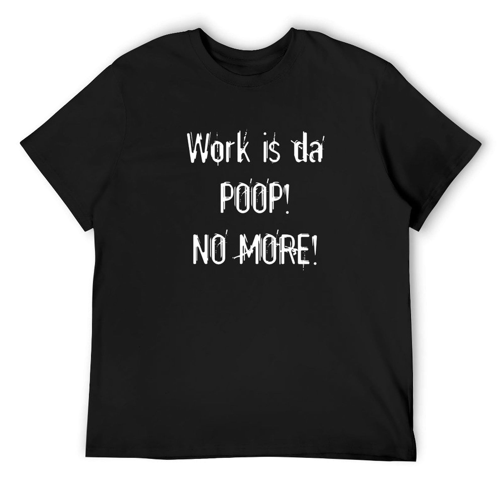 Charlylifestyle Work Is Da Poop No More Short Sleeve T-shirt for Men ...