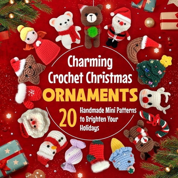 Charming Crochet Christmas Ornaments: 20 Handmade Mini Patterns to ...