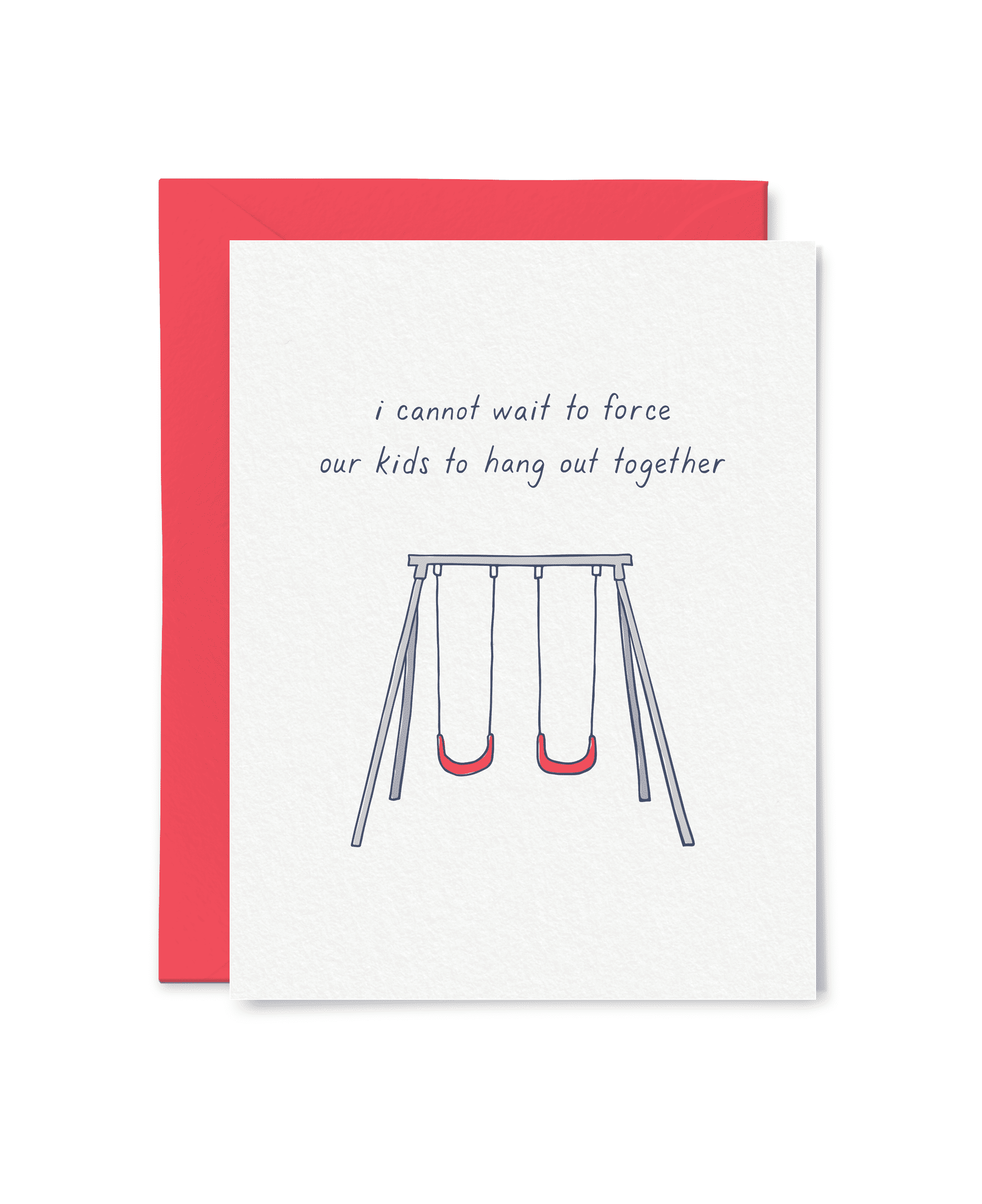 Charming Greeting Card - "I Cannot Wait to Force Our Kids to Hang Out ...