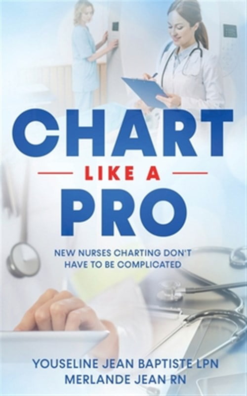 Pre-Owned Chart Like A Pro: New Nurses Charting Don't Have To Be ...