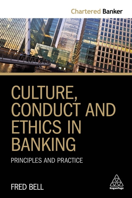 Chartered Banker Culture, Conduct and Ethics in Banking: Principles and Practice, Book 3 ...