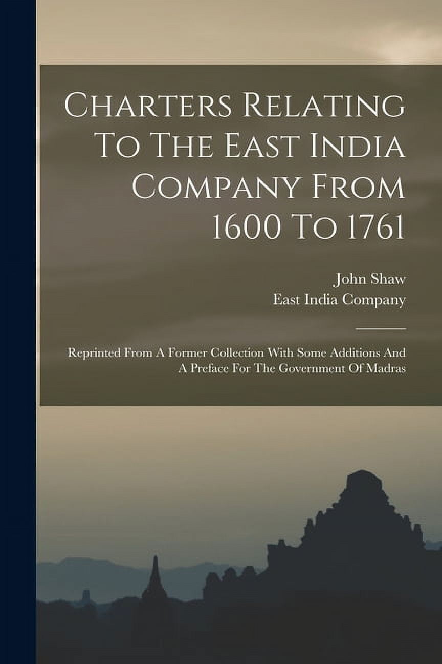 Charters Relating To The East India Company From 1600 To 1761 ...